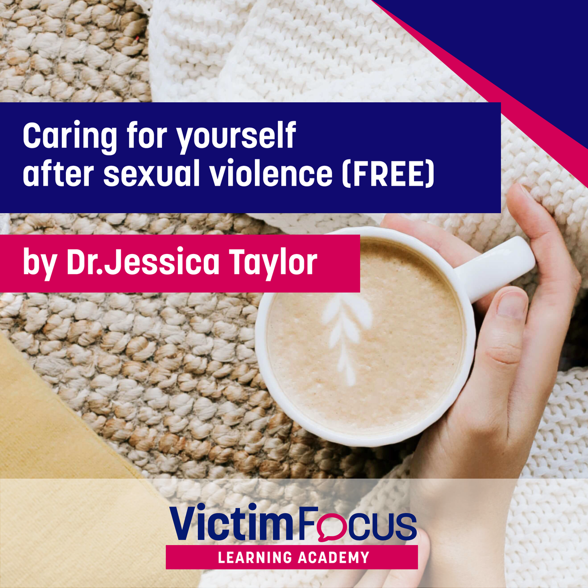 FREE COURSE - Caring for yourself after sexual violence – victimfocus resources
